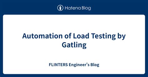 Automation Of Load Testing By Gatling Flinters Engineers Blog