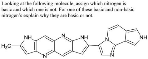 Looking At The Following Molecule Assign Which Nitrogen Is Basic And Which One Is Not For One Of