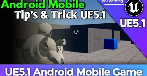 Android Mobile Game Development & Optimization and Export Full Guide Tip's Unreal Engine 5.1 #UE5.1