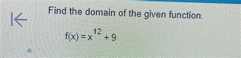 solved find the domain of the given function f x x12 9