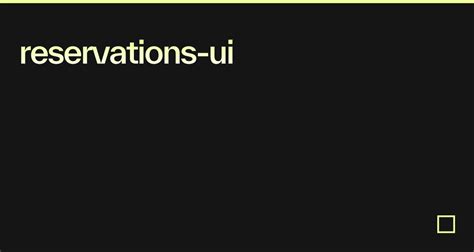 Reservations Ui Codesandbox