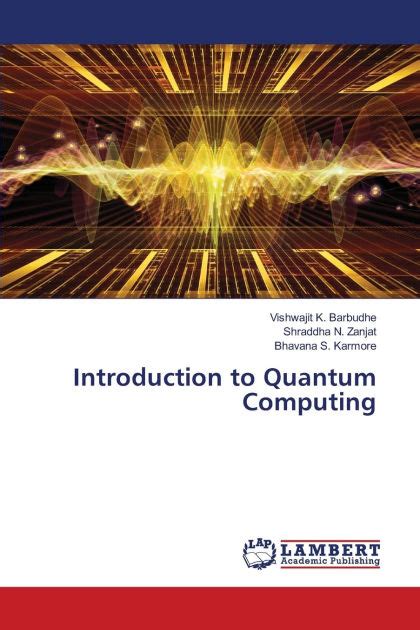 Introduction To Quantum Computing By Vishwajit K Barbudhe Shraddha N Zanjat Bhavana S Karmore