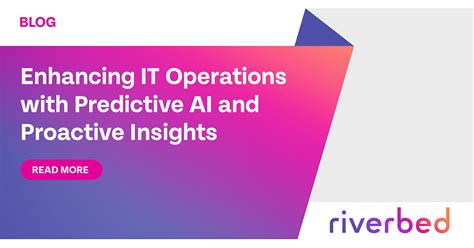 Enhancing It Operations With Predictive Al And Proactive Insights Riverbed