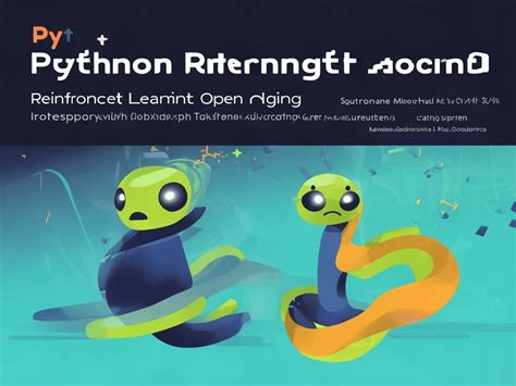 Python强化学习实战OpenAI Gym环境搭建与应用 达沃热点