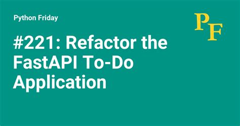 221 Refactor The Fastapi To Do Application Python Friday