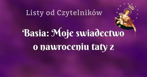 Basia Moje Swiadectwo O Nawroceniu Taty Z Alkoholizmu