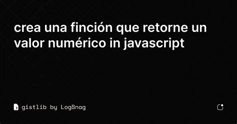 Gistlib Crea Una Finción Que Retorne Un Valor Numérico In Javascript