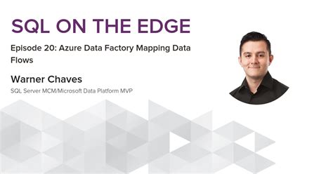 Explaining Azure Data Factory Mapping Data Flows Sql On The Edge Episode 20