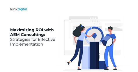 Maximizing Roi With Aem Consulting Strategies For Effective Implementation Hurix Digital