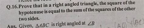Q 16 Prove That In A Right Angled Triangle The Square Of The Hypotenuse
