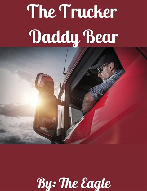The Trucker Daddy Bear A Forbidden Gay Man Of The House Romance By The