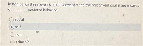 Solved In Kohlberg's three levels of moral development, the | Chegg.com