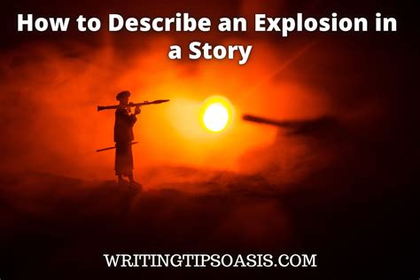 How To Describe An Explosion In A Story Writing Tips Oasis A Website Dedicated To Helping