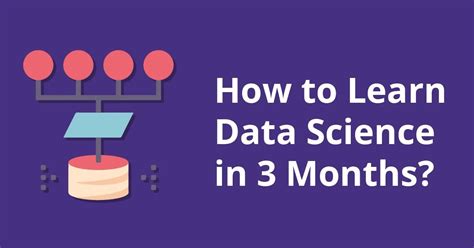 How To Learn Data Science In Three Months