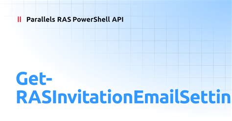 Get Rasinvitationemailsettings Parallels Ras Powershell Api