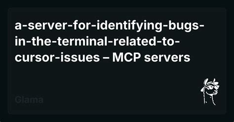 A Server For Identifying Bugs In The Terminal Related To Cursor Issues Mcp Servers Glama
