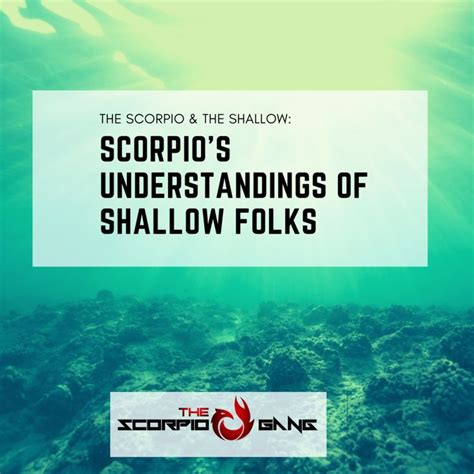 scorpio and the shallow how scorpios understand shallow people