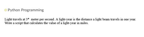 Solved Python Programming Light Travels At Meter Per Chegg Com