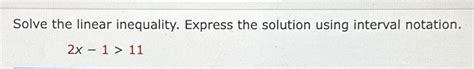Solved Solve The Linear Inequality Express The Solution Chegg Com
