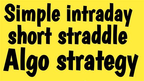 simple intraday short straddle strategy short straddle algo youtube