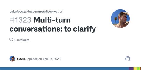Multi Turn Conversations To Clarify · Issue 1323 · Oobaboogatext