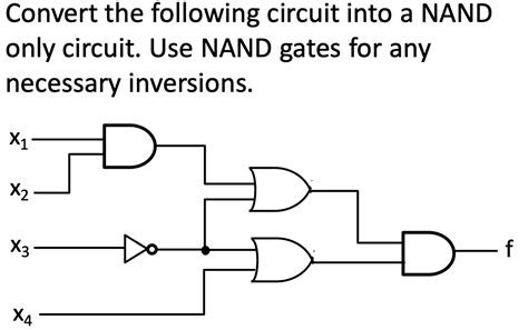 SOLVED Convert The Following Circuit Into A NAND Only Circuit Use