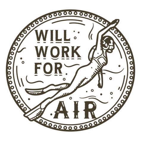Work For Air Scuba Dive Simple Quote Badge Png Svg Design For T Shirts