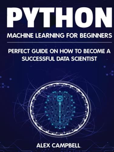 Python Machine Learning For Beginners Perfect Guide On How To Become A