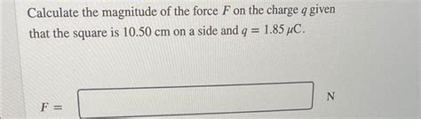 Solved Calculate The Magnitude Of The Force F On The Charge Chegg