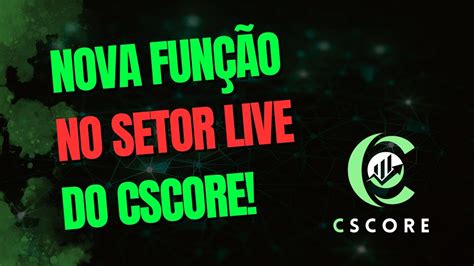 Nova Função Setor Live CSCORE YouTube