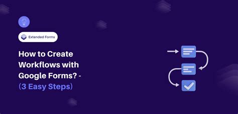 How To Create Workflows With Google Forms 3 Easy Steps Extended Forms