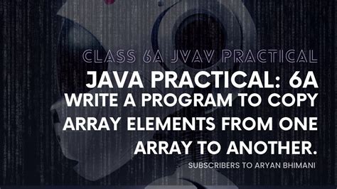 Java Practical 6a Write A Program To Copy Array Elements From One