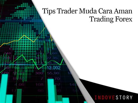 Tips Trader Muda Cara Aman Trading Forex