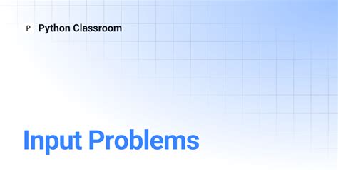 Input Problems Python Classroom