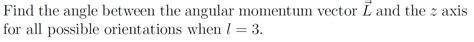 Solved Find The Angle Between The Angular Momentum Vector L Chegg