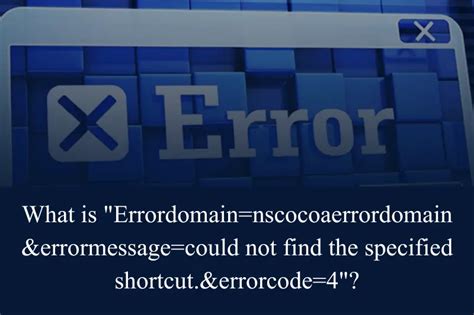 Solve Errordomainnscocoaerrordomainanderrormessagecould Not Find The Specified Shortcutanderrorcode4