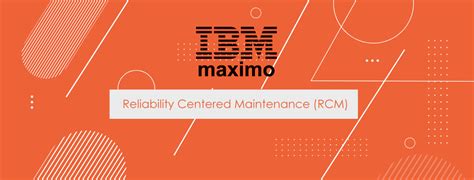 Reliability Centered Maintenance Rcm And Maximo