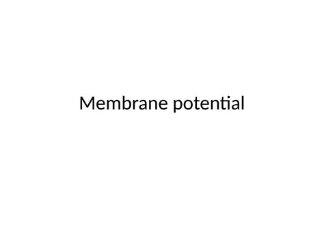 Membrane Potential Pptx Q2ihr`i4r4i4iyri4ltr4tli Ppt