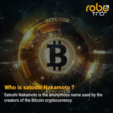 Who Is Satoshi Nakamoto Satoshi Nakamoto Is The Anonymous Name Used By
