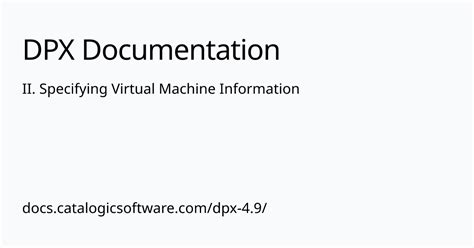 ii specifying virtual machine information dpx documentation