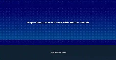 Understanding Laravel Events The Dispatch Process