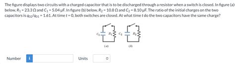 Solved The Figure Displays Two Circuits With A Charged Chegg