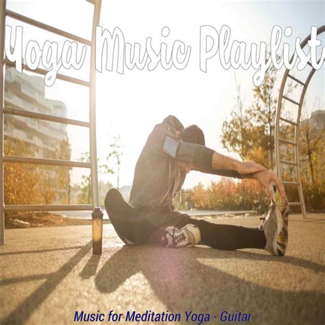 Music For Meditation Yoga Guitar Album By Yoga Music Playlist Spotify