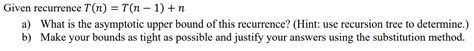 Solved Given Recurrence Tntn 1na ﻿what Is The
