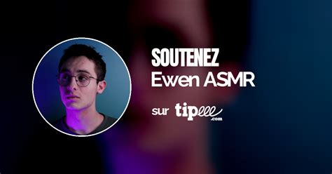 Ewen Asmr Tipeee