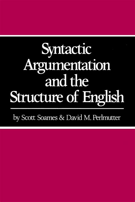 Syntactic Argumentation And The Structure Of English Kindle Edition By Soames Scott