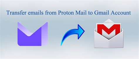 Directly Transfer Emails From Proton Mail To Gmail Account Full Guide