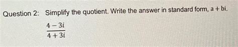 Answered Question 2 Simplify The Quotient Write The Answer In Kunduz