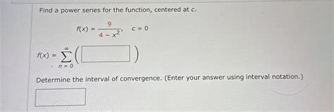 Solved Find a power series for the function, centered at | Chegg.com