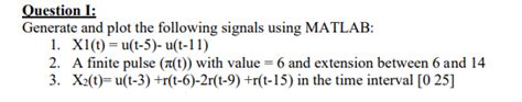 Solved Question 1 Generate And Plot The Following Signals